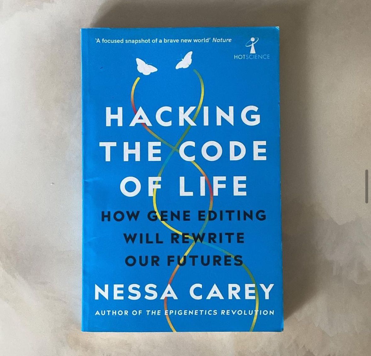 Hacking the Code of Life: How gene editing will rewrite our futures by ...