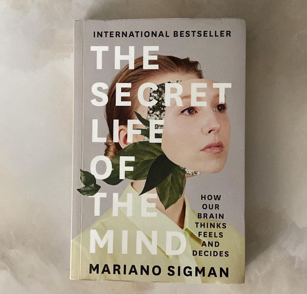 The Secret Life of the Mind: How Your Brain Thinks, Feels, and Decides by Mariano Sigman ...